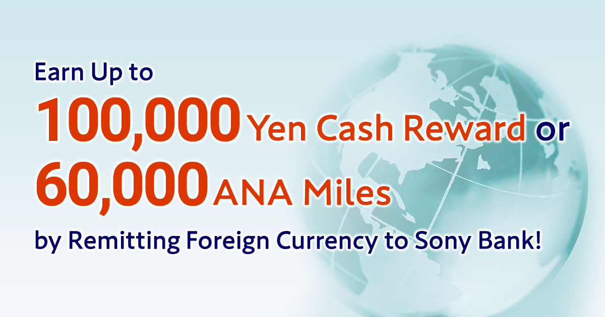 Earn Up to 100,000 Yen Cash Reward or 60,000 ANA Miles by Remitting ...